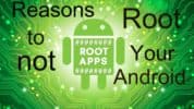 Top 5 reasons not to root your Android device